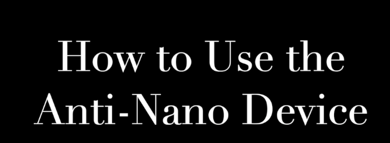 How to Use the Anti-Nano Device: FULL VIDEO