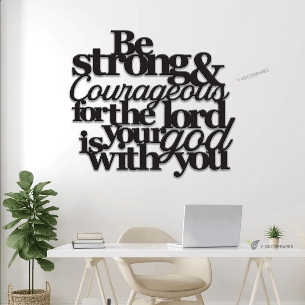 Be Strong And Courageous For The Lord Your God Is With You, Joshua9 ...