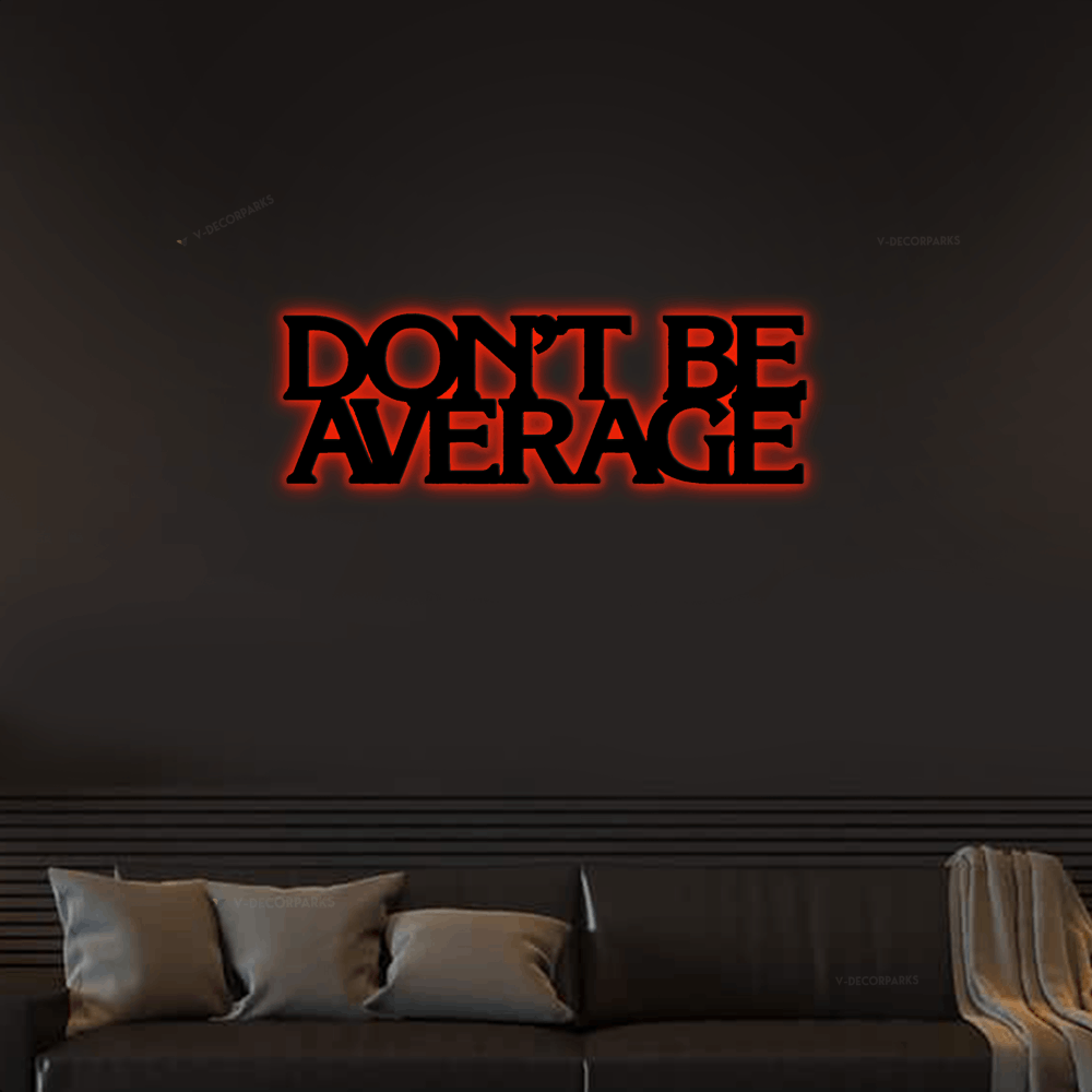 Motivational Sign With Led Lights, Dont Be Average Sign, Dont Be ...