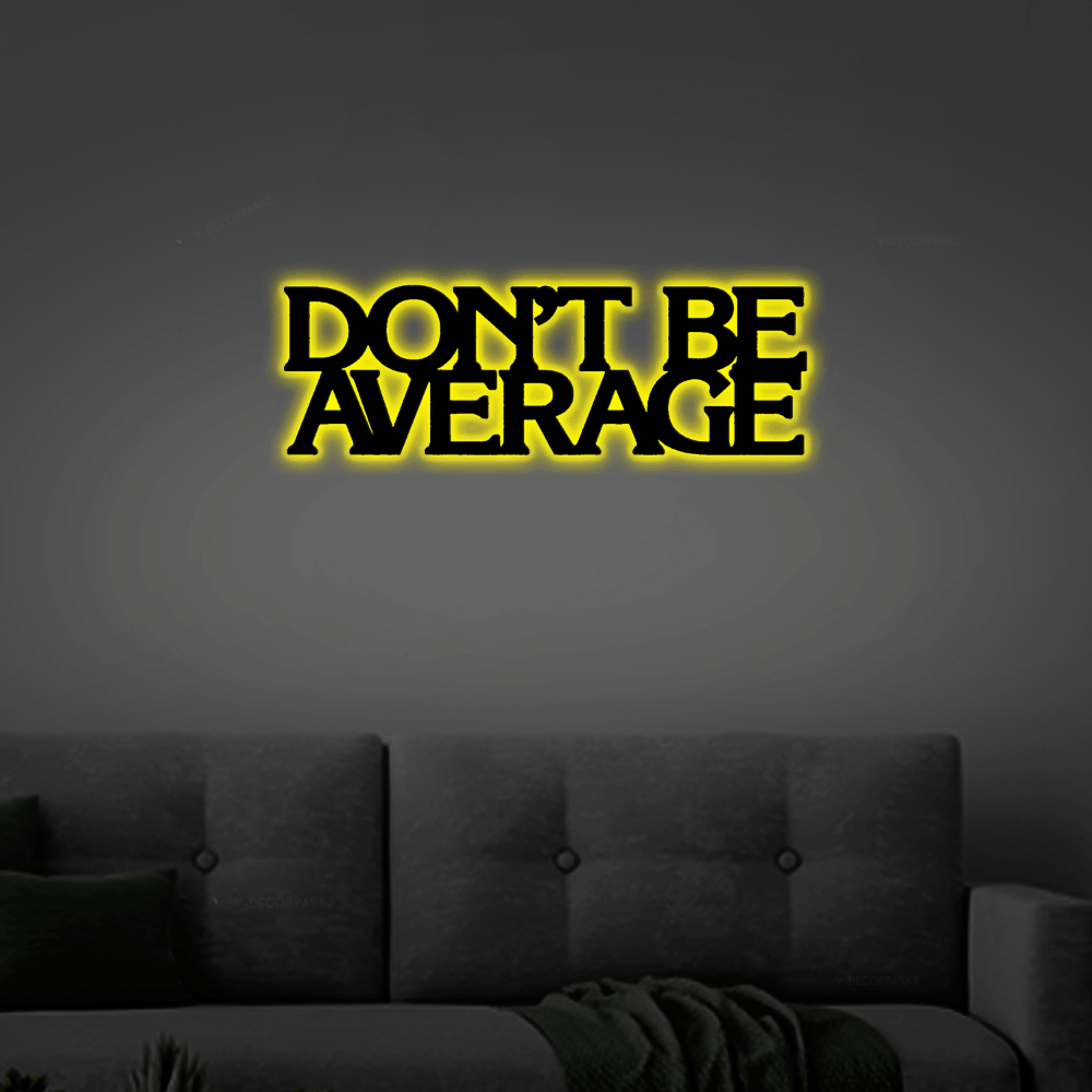 Motivational Sign With Led Lights, Dont Be Average Sign, Dont Be ...