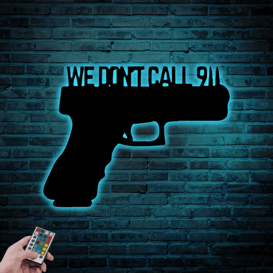 We Don't Call 911 Handgun Metal Sign With Led Lights, Funny Gun Metal ...