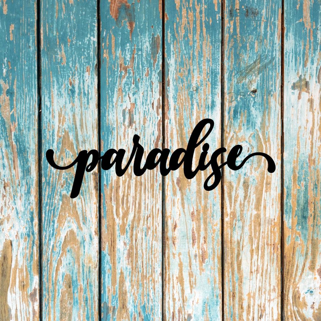 Paradise Sign Cut Metal Sign, Wall Decor Metal Sign, Home Decor Metal ...